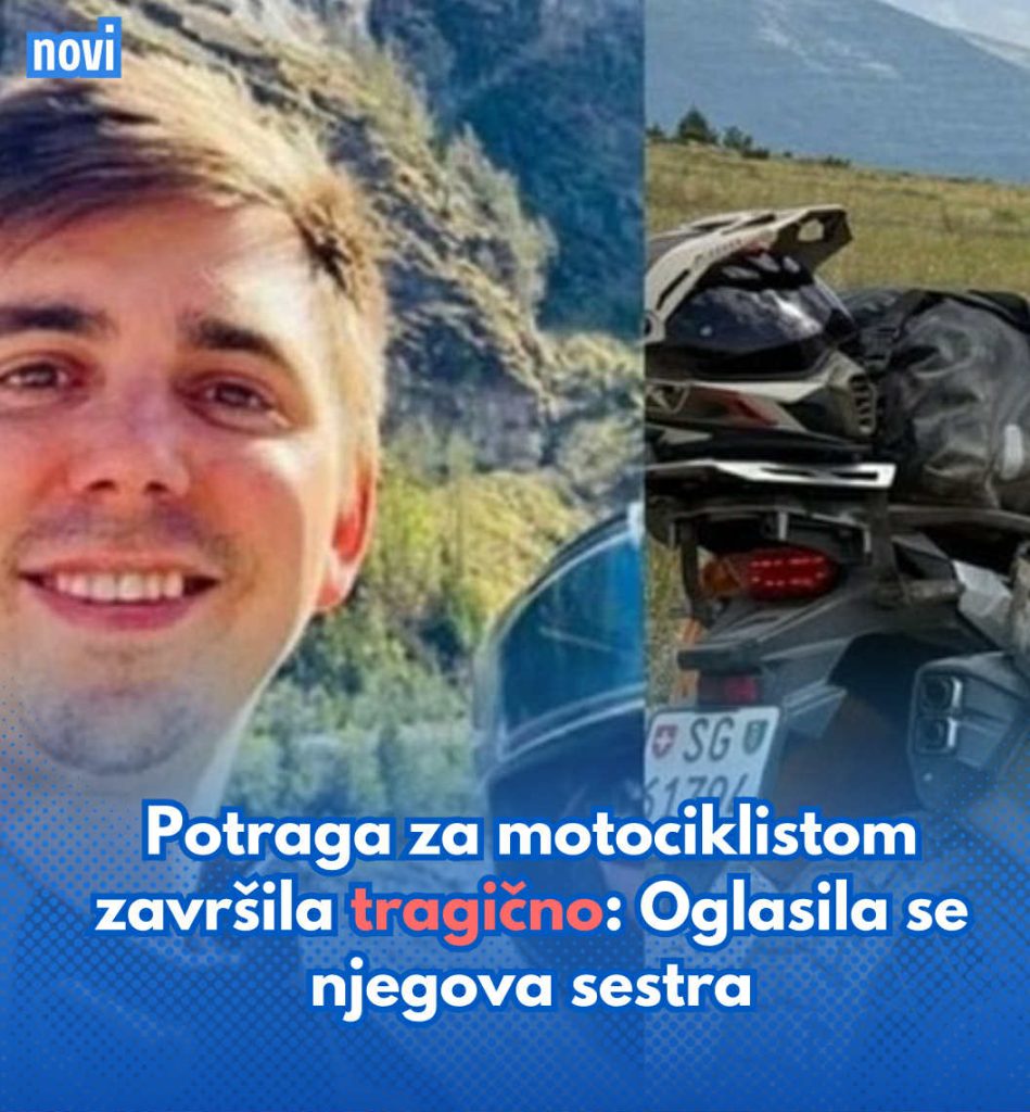 Potraga za motociklistom završila tragično: Oglasila se njegova sestra ...